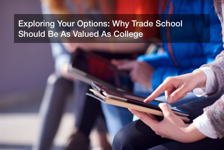 Exploring Your Options: Why Trade School Should Be As Valued As College ...