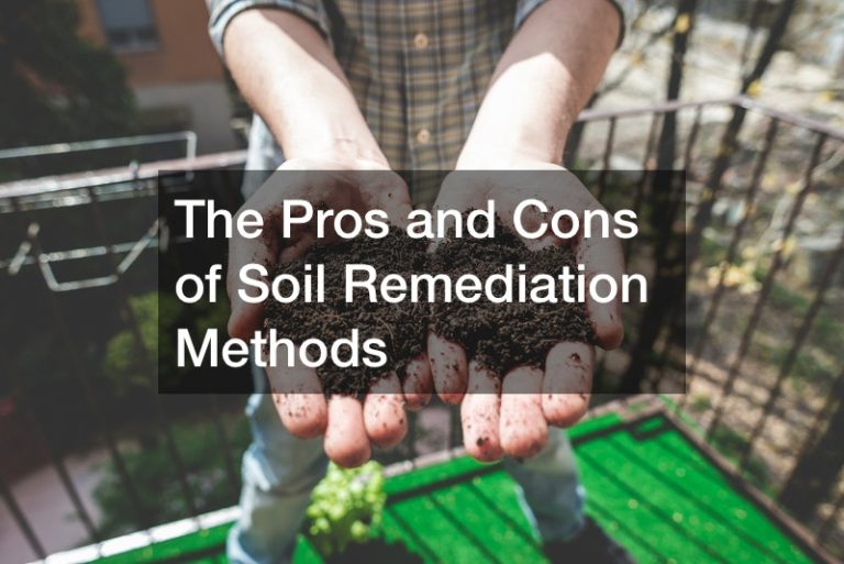 The Pros and Cons of Soil Remediation Methods - Daily Objectivist